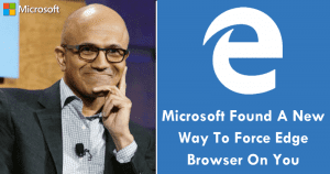 Microsoft Found A New Way To Force Edge Browser On You