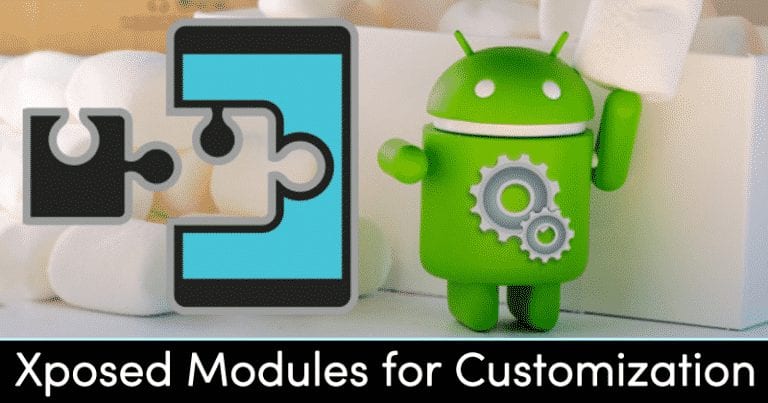 10 Best Xposed Modules for Customizing Your Android in 2021