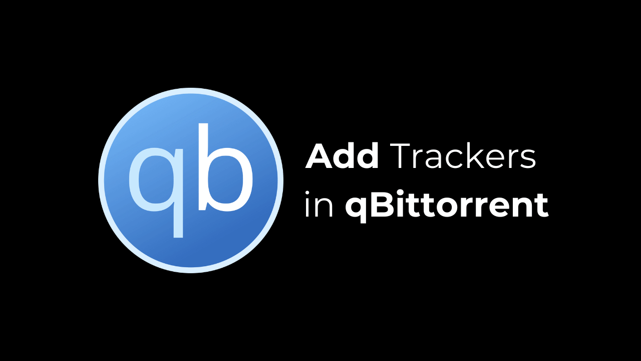 How to Add Trackers in qBittorrent
