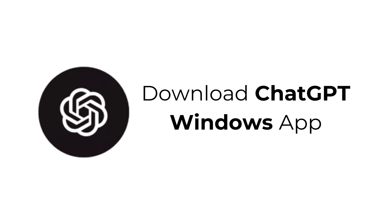 How to Download ChatGPT Windows App (Official)