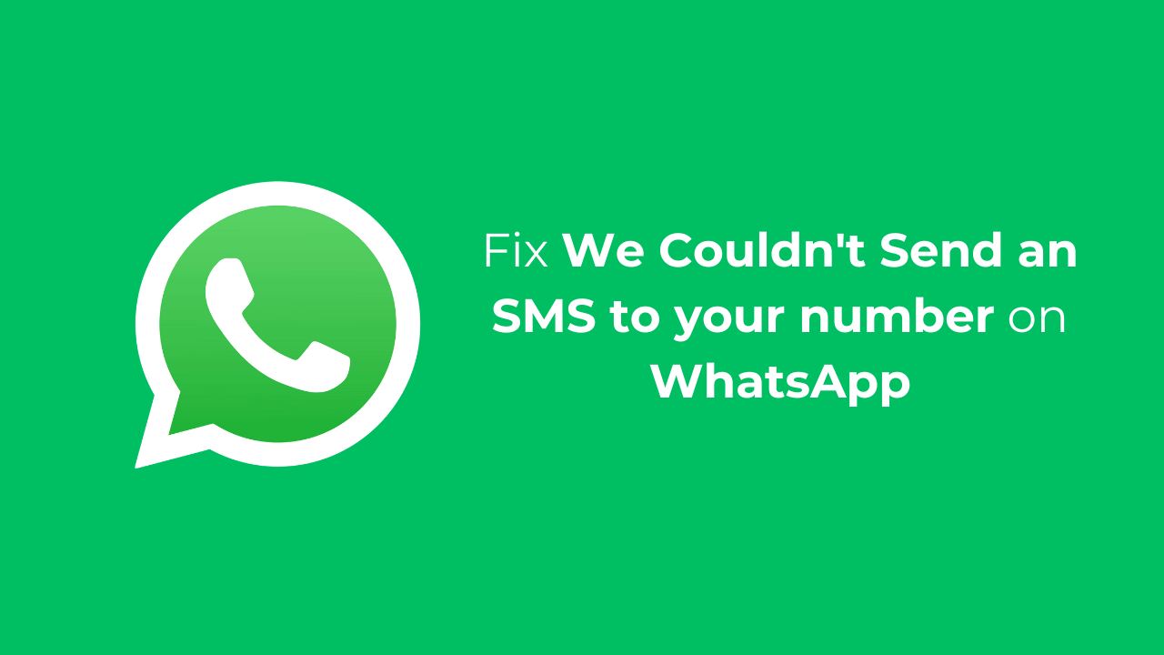 How to Fix 'We Couldn't Send an SMS to your number' on WhatsApp
