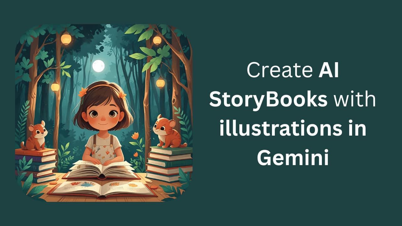 How to Create AI StoryBooks with illustrations in Gemini